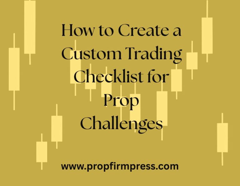 How to Create a Custom Trading Checklist for Prop Challenges - Prop ...