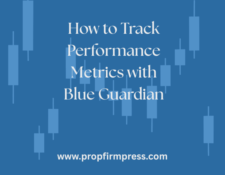 How to Track Performance Metrics with Blue Guardian - Prop Firm Press