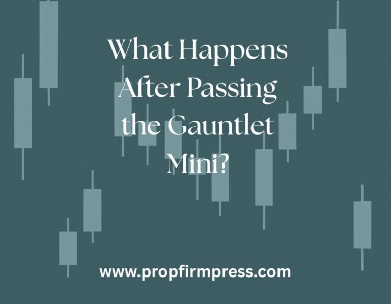 What Happens After Passing the Gauntlet Mini? - Prop Firm Press