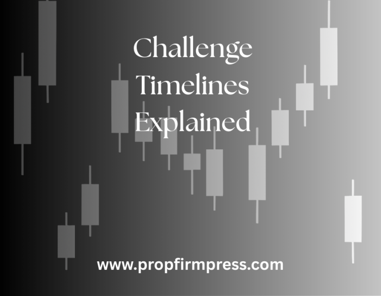 Challenge Timelines Explained - Prop Firm Press