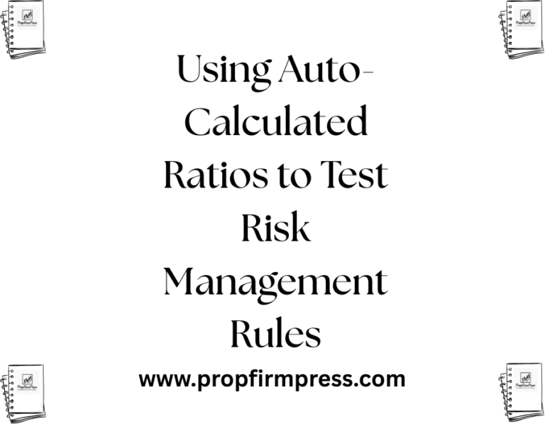 Using Auto-Calculated Ratios to Test Risk Management Rules - Prop Firm ...